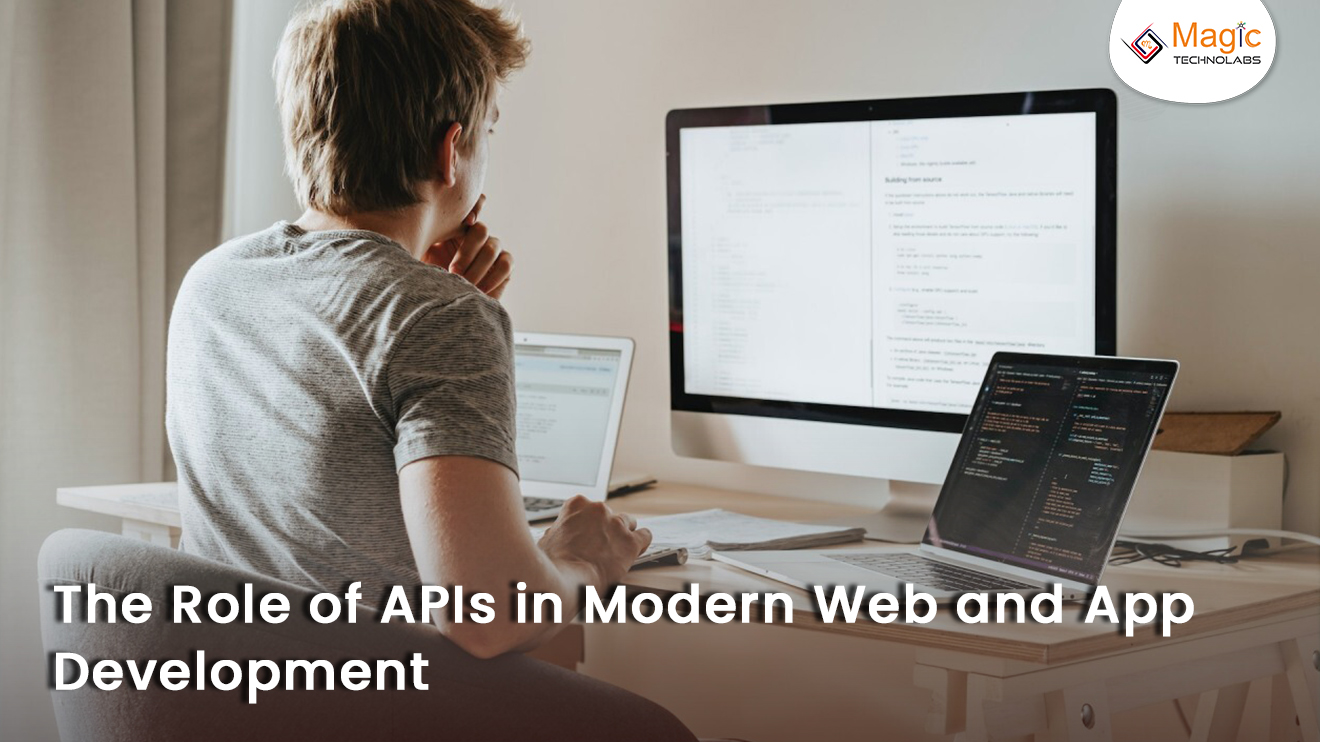 The Role of APIs in Modern Web and App Development