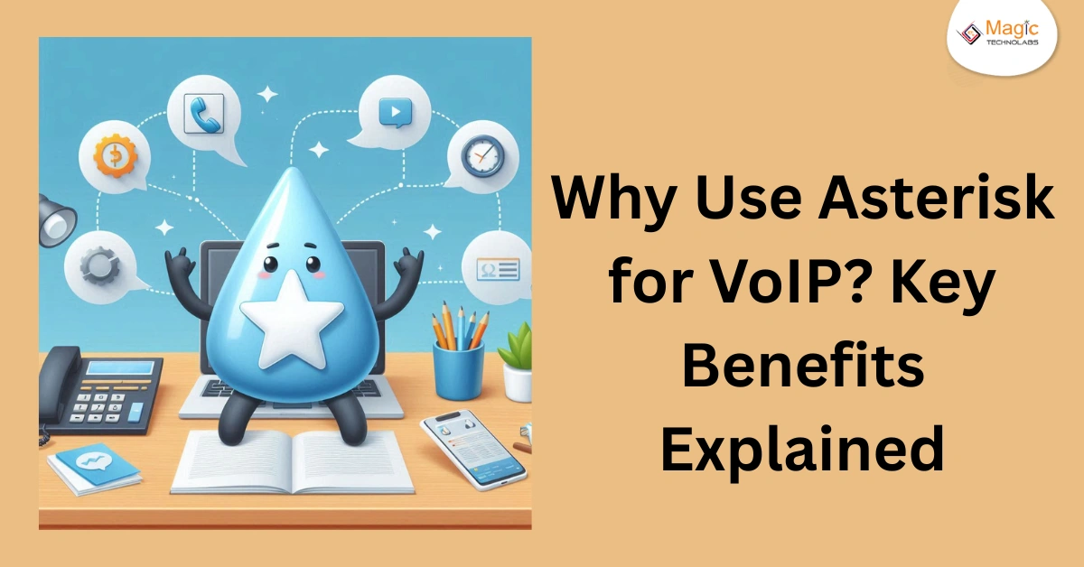 Why Use Asterisk for VoIP? Key Benefits Explained