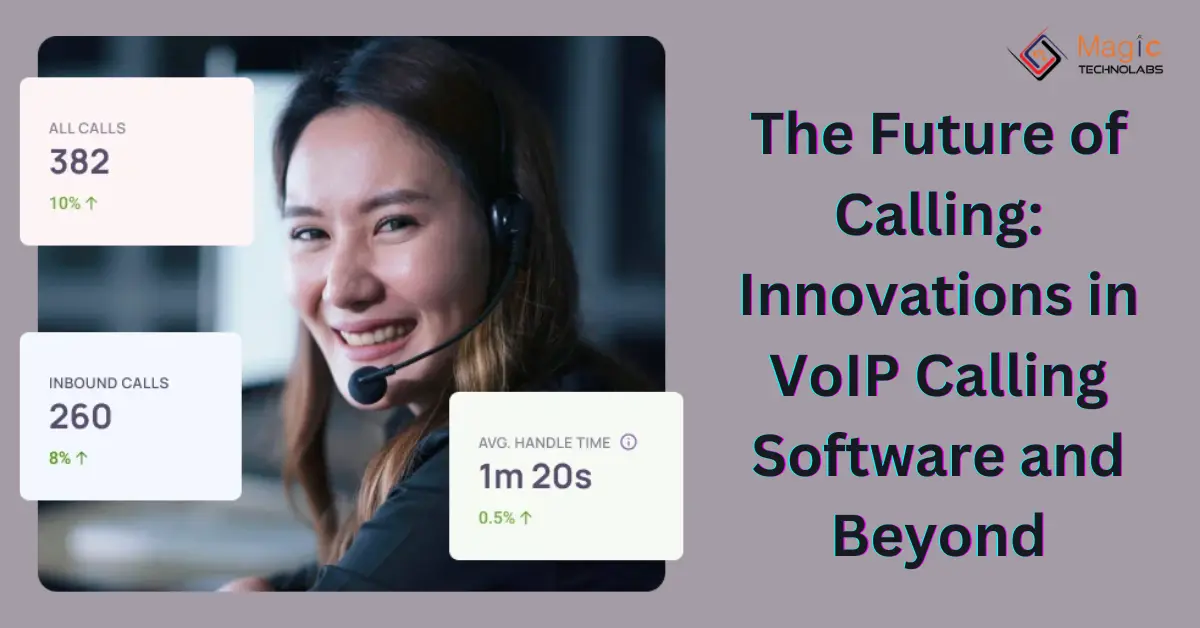 The Future of Calling: Innovations in VoIP Calling Software and Beyond