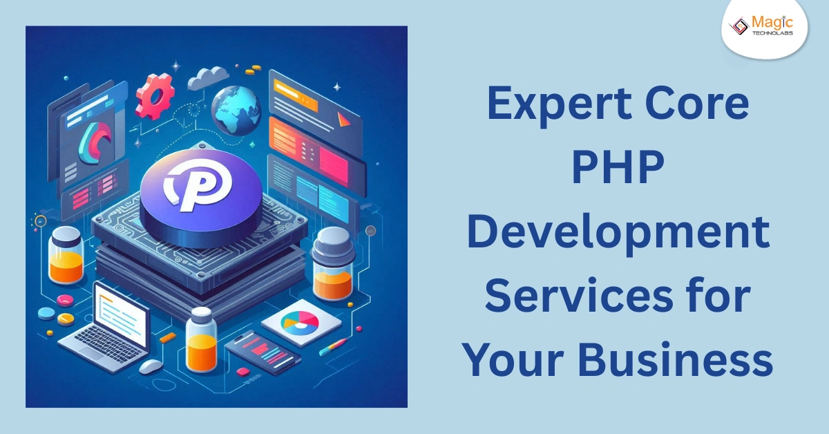Expert Core PHP Development Services for Your Business