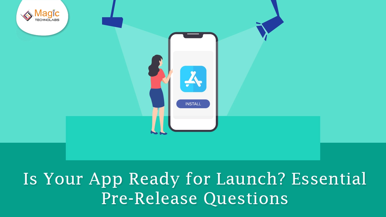 Is Your App Ready for Launch? Essential Pre-Release Questions