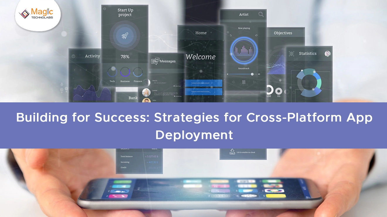 Building for Success: Strategies for Cross-Platform App Deployment