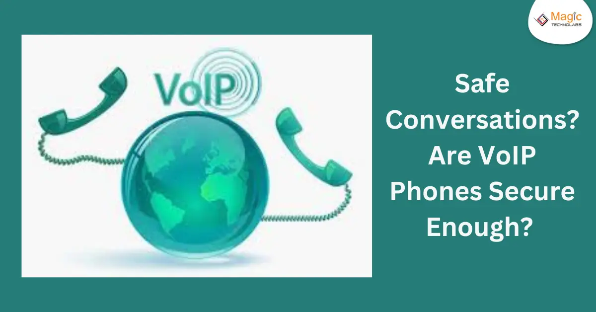 Safe Conversations? Are VoIP Phones Secure Enough?