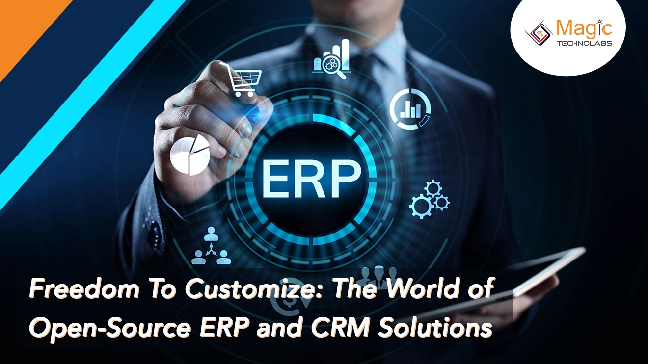 Freedom to Customize: The World of Open-Source ERP and CRM Solutions