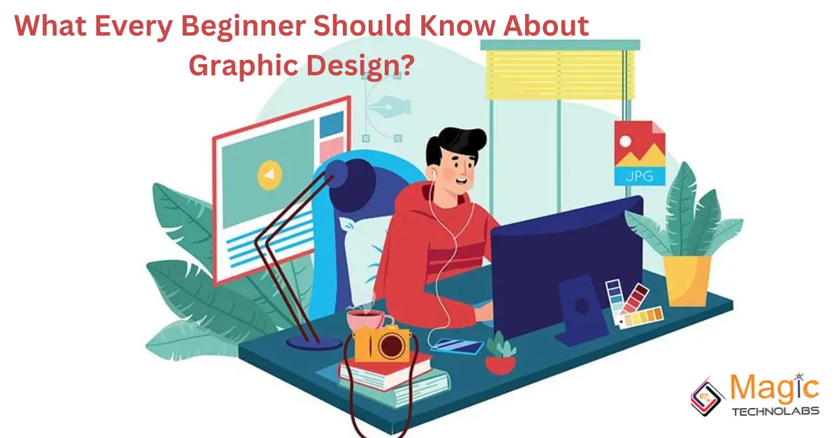 What Every Beginner Should Know About Graphic Design?