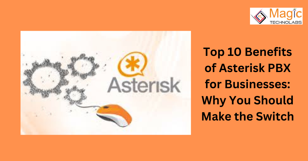 Top 10 Benefits of Asterisk PBX for Businesses: Why You Should Make the ...