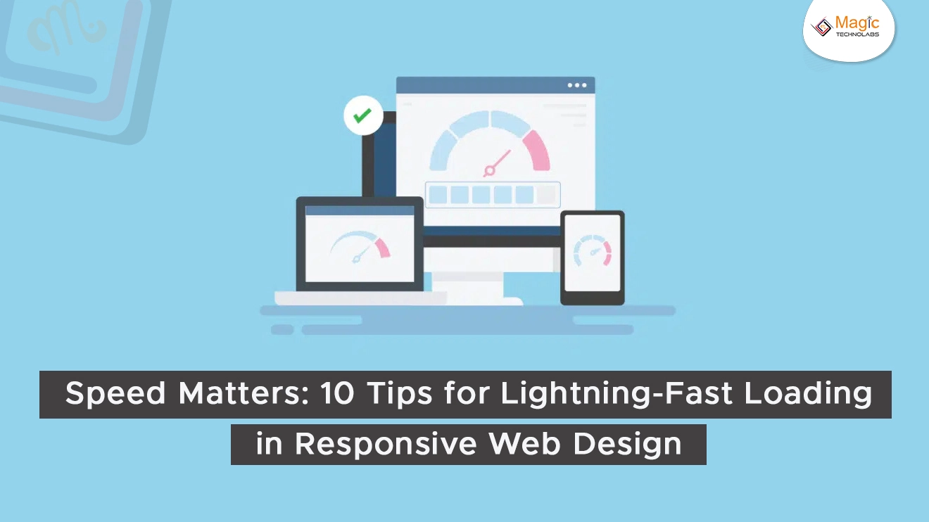 Speed Matters: 10 Tips for Lightning-Fast Loading in Responsive Web Design