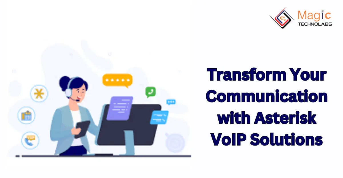 Transform Your Communication with Asterisk VoIP Solutions