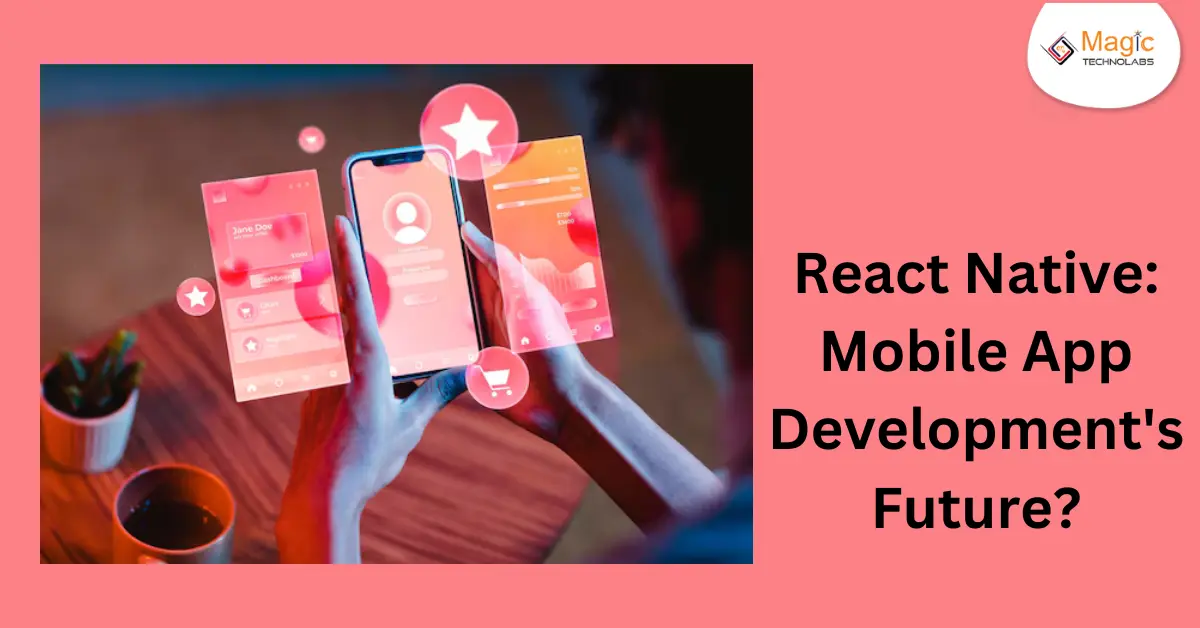 React Native: Mobile App Development's Future?
