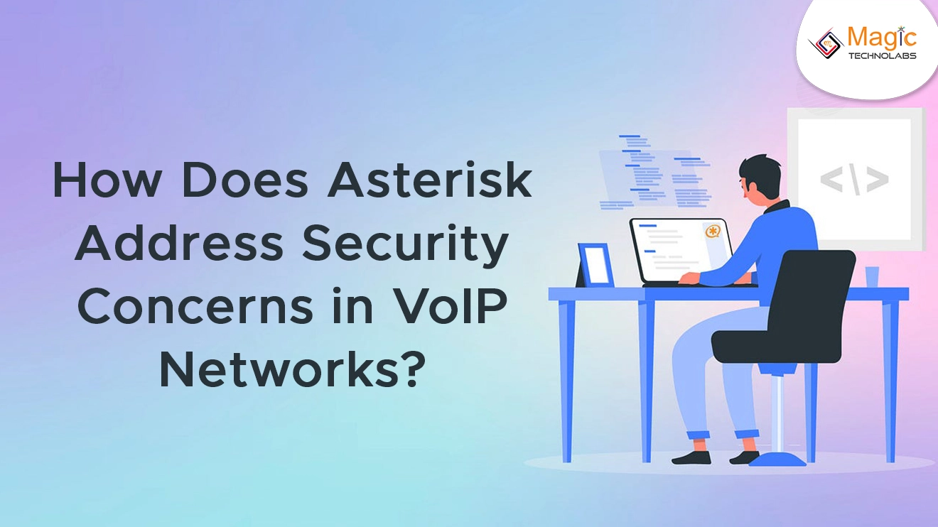 How does Asterisk address security concerns in VoIP networks?