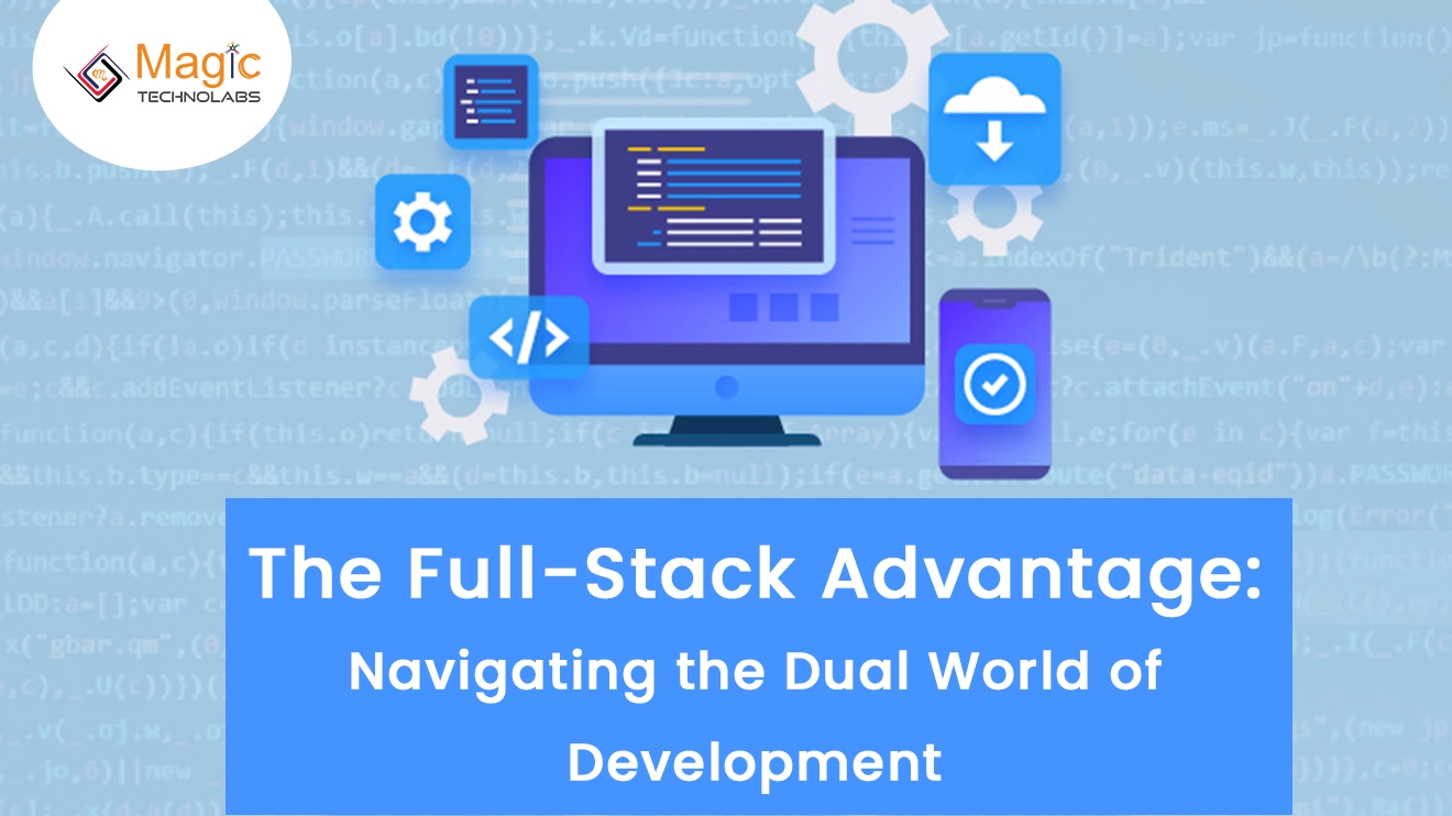 The Full-Stack Advantage: Navigating the Dual World of Development