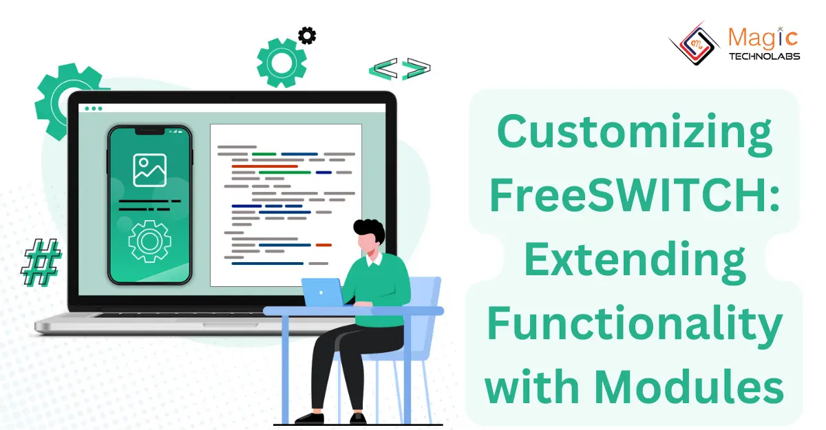 Customizing FreeSWITCH: Extending Functionality with Modules