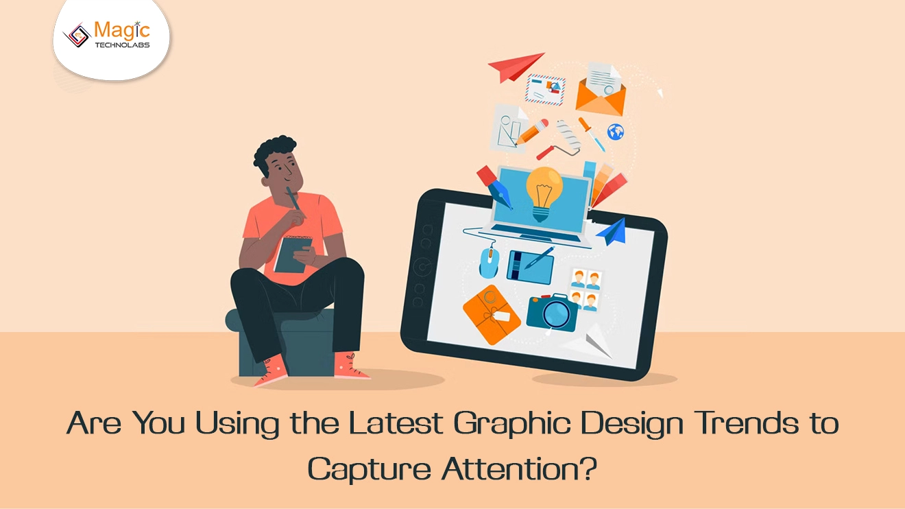 Are You Using the Latest Graphic Design Trends to Capture Attention?