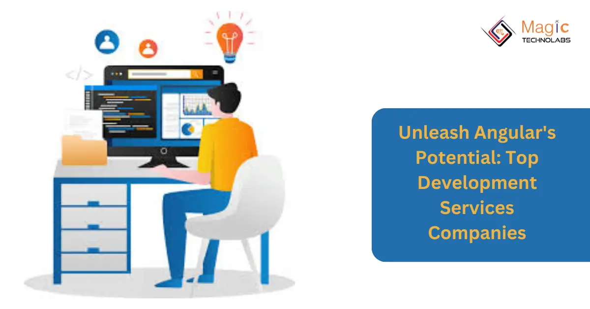 Unleash Angular's Potential: Top Development Services Companies