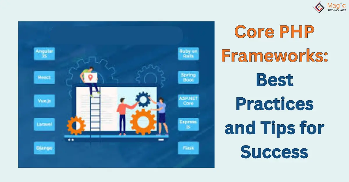 Core PHP Frameworks: Best Practices and Tips for Success
