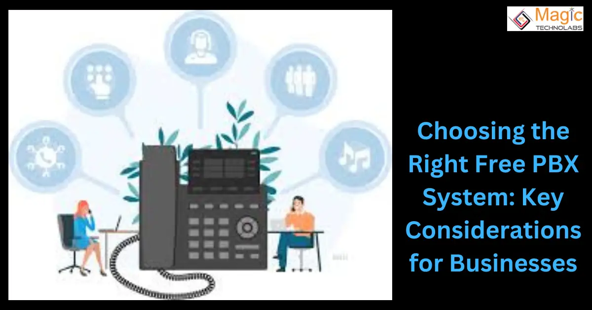 Choosing the Right Free PBX System: Key Considerations for Businesses