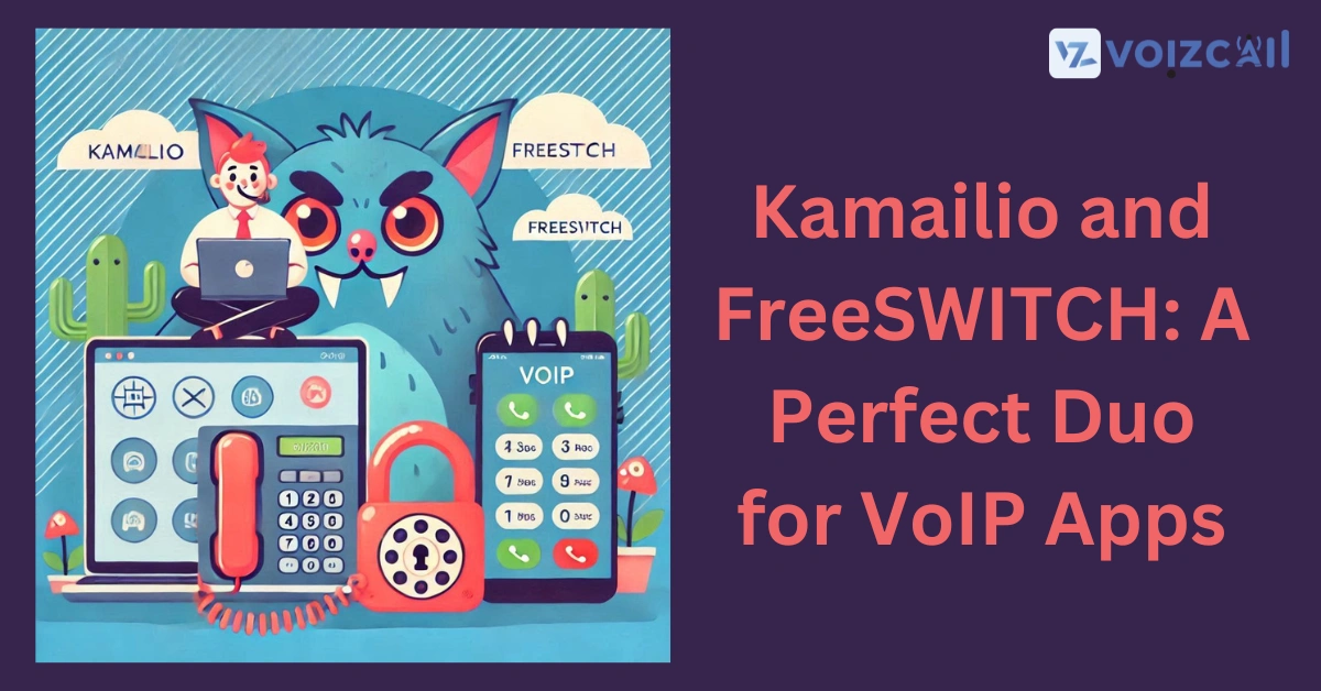 Kamailio and FreeSWITCH: A Perfect Duo for VoIP Apps