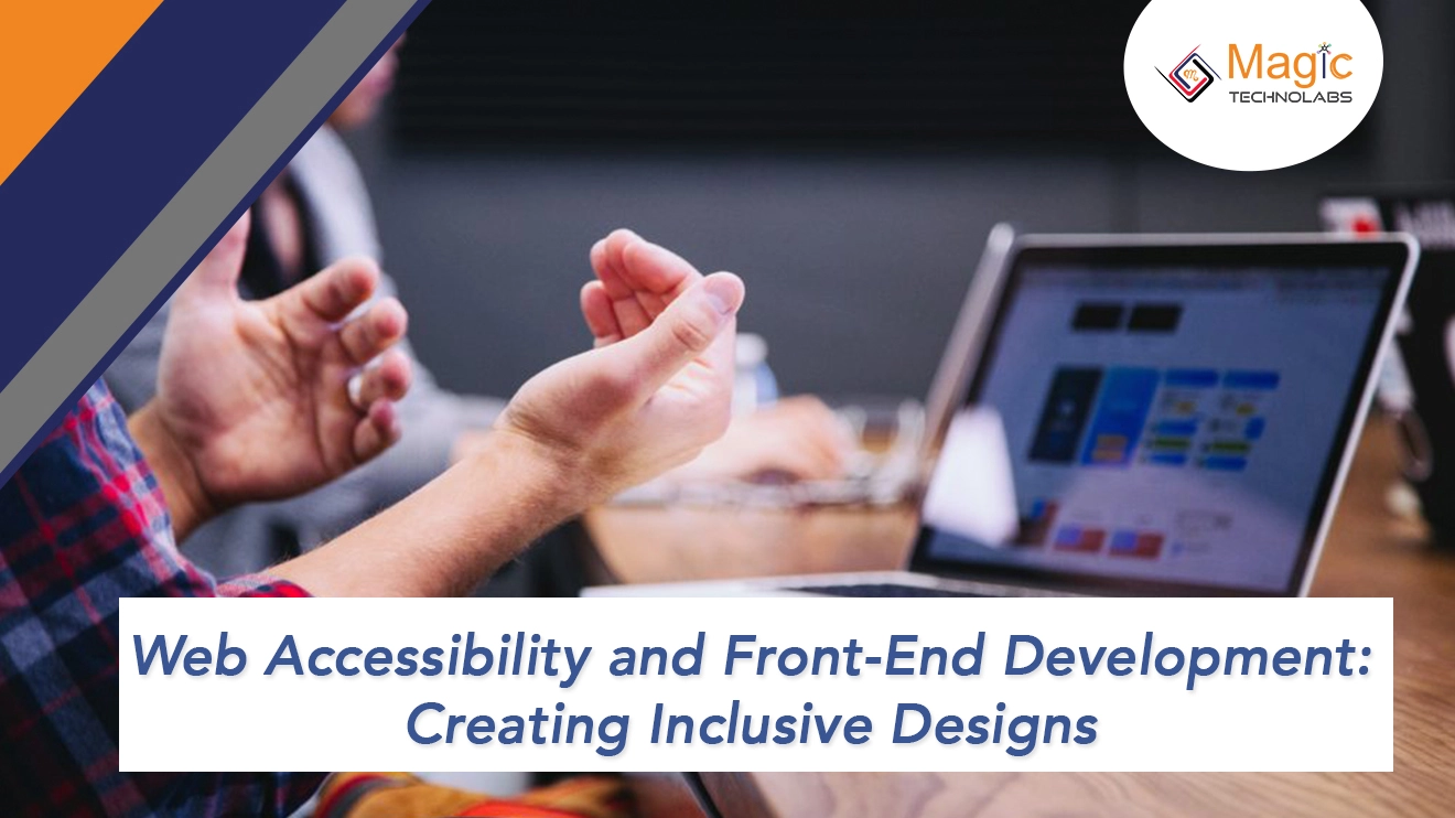 Web Accessibility and Front-End Development: Creating Inclusive Designs