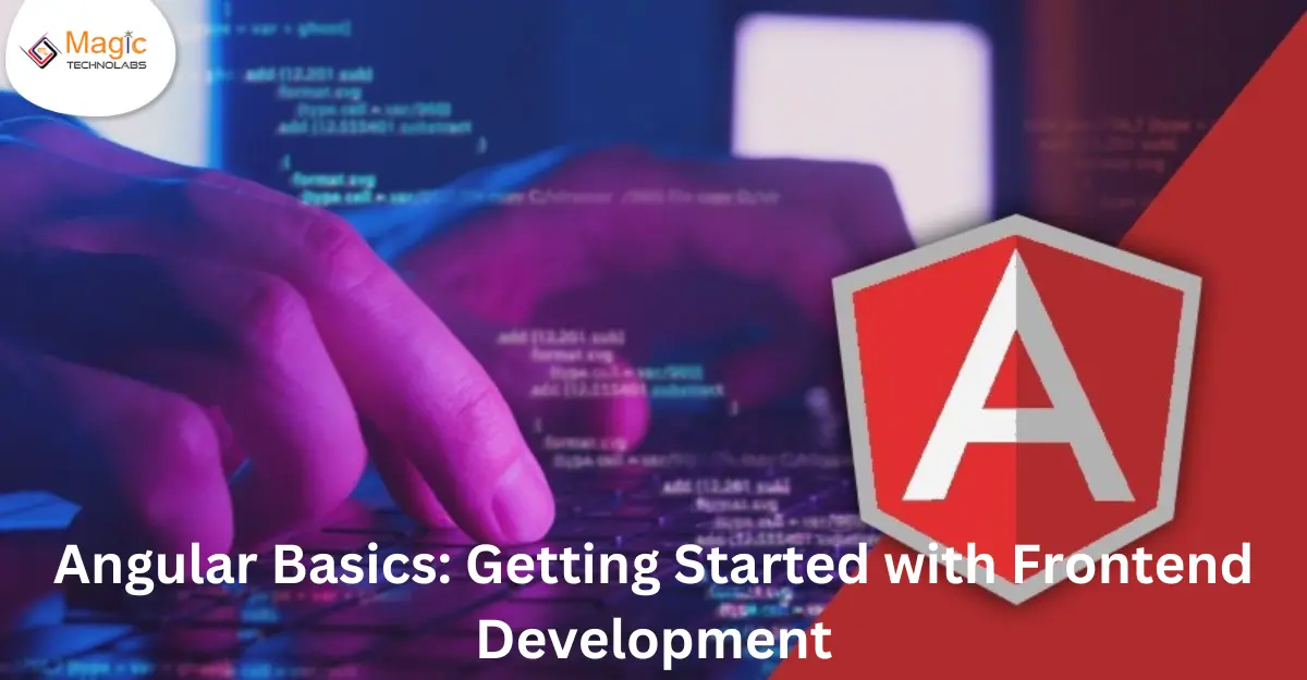 Angular Basics: Getting Started with Frontend Development Angular Basics: Getting Started with Frontend Development