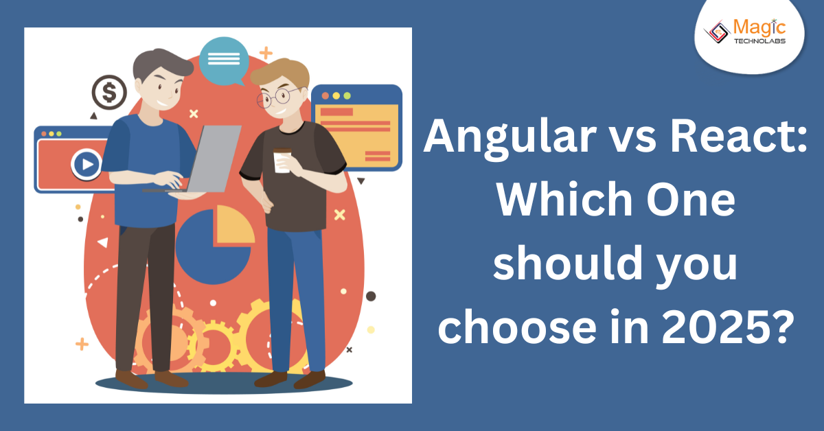Angular vs React: Which One should you choose in 2025?
