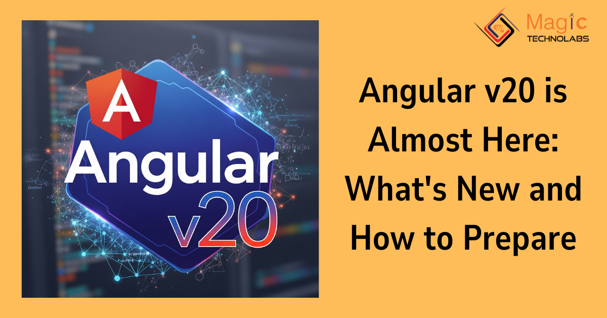 Angular v20 is Almost Here: What's New and How to Prepare