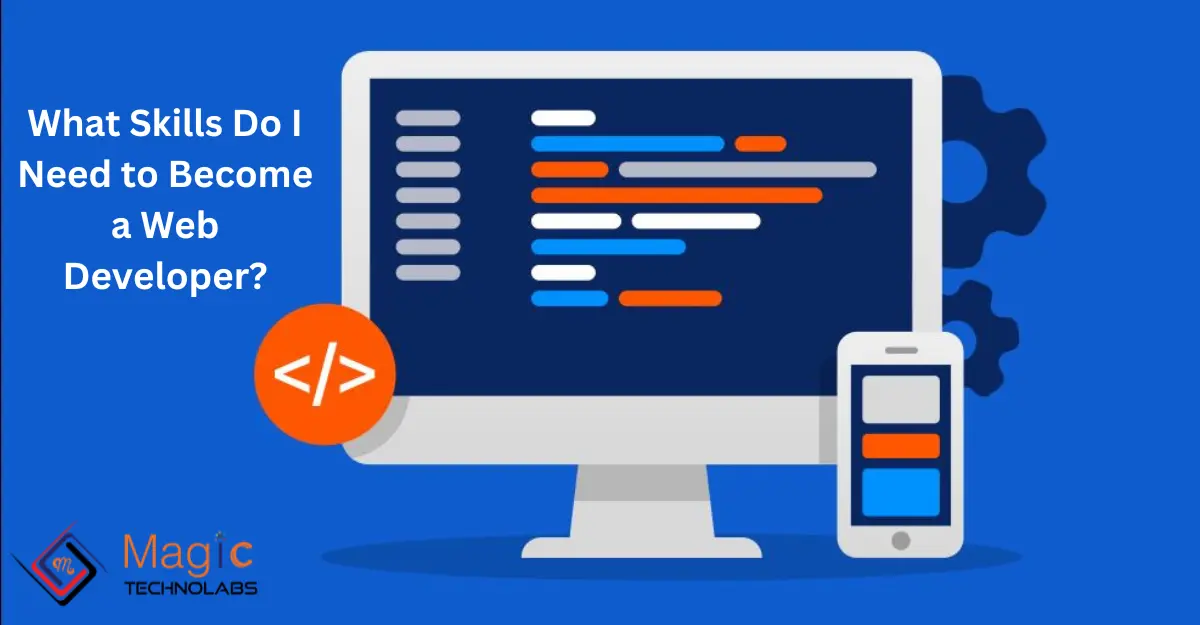 What Skills Do I Need to Become a Web Developer?