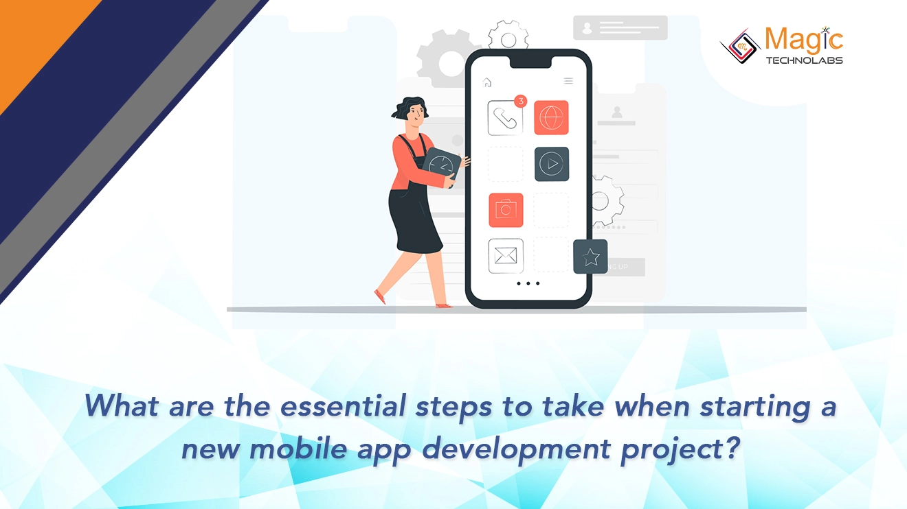 What are the essential steps to take when starting a new mobile app ...