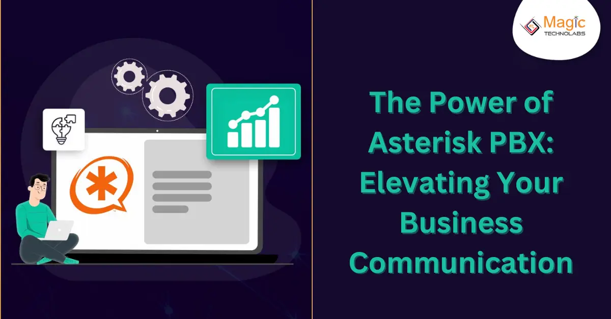 The Power of Asterisk PBX: Elevating Your Business Communication