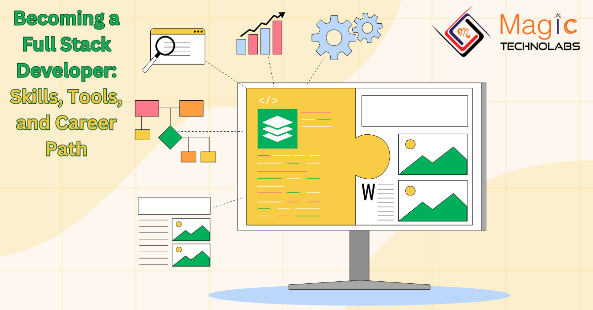 Becoming a Full Stack Developer: Skills, Tools, and Career Path