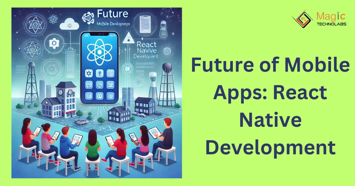 Future of Mobile Apps: React Native Development