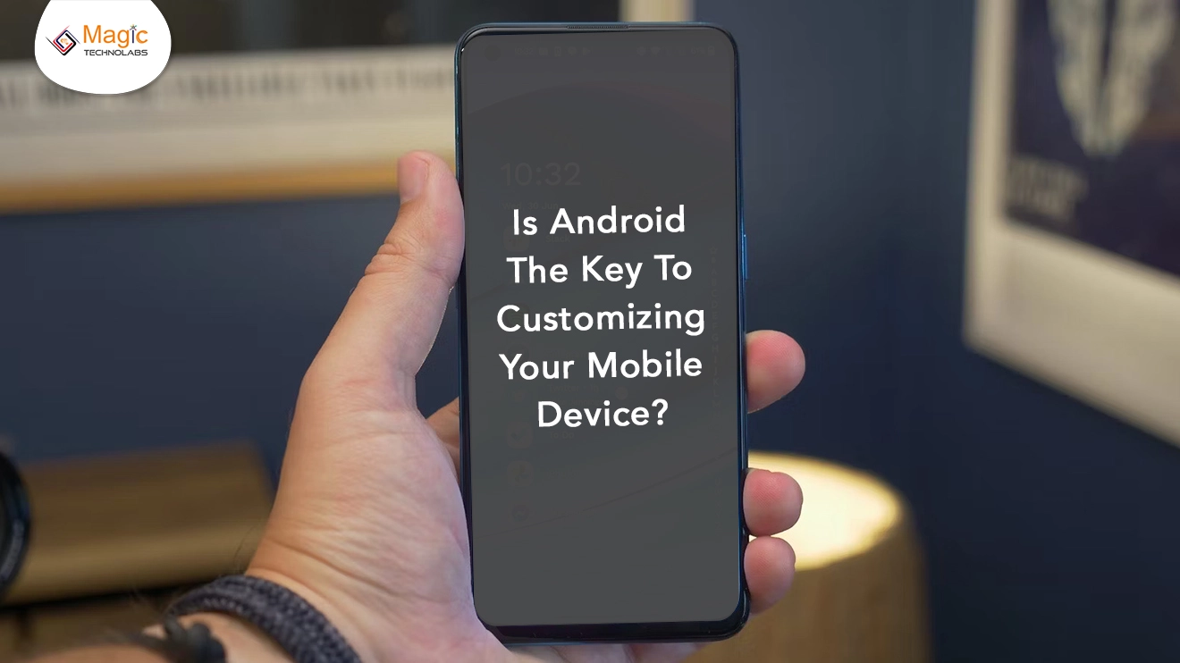 Is Android the Key to Customizing Your Mobile Device?