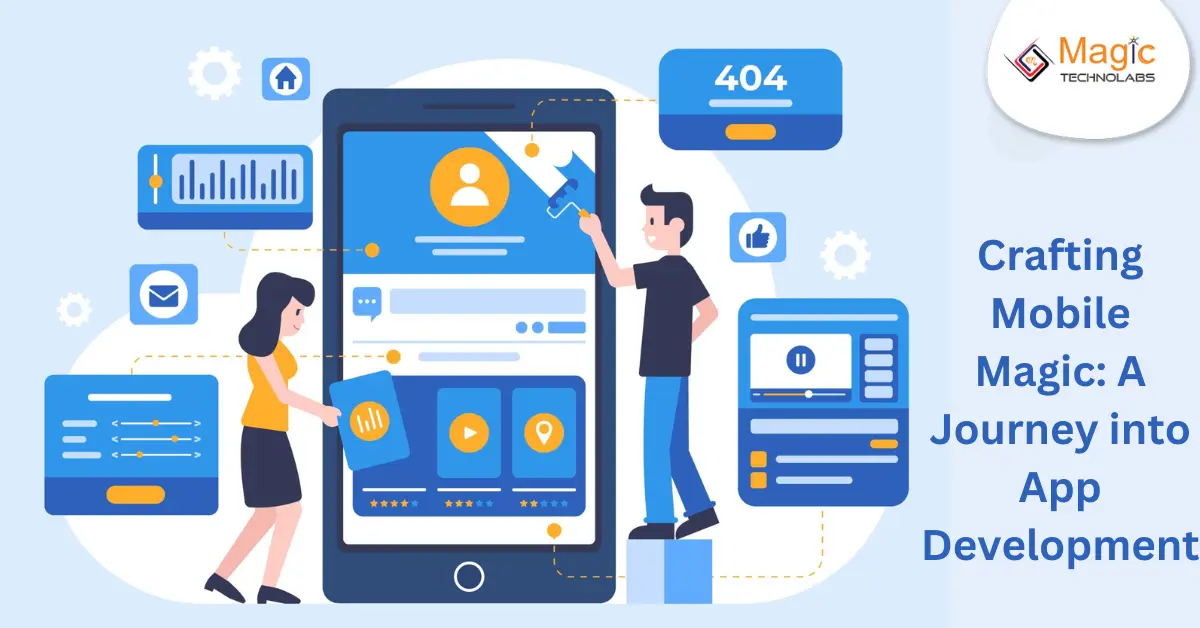 Crafting Mobile Magic: A Journey into App Development