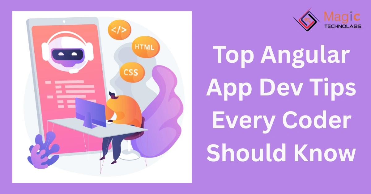 Top Angular App Dev Tips Every Coder Should Know